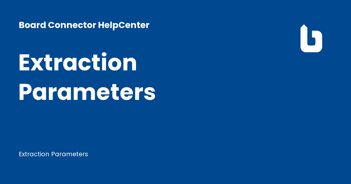 Extraction Parameters - Board Connector HelpCenter