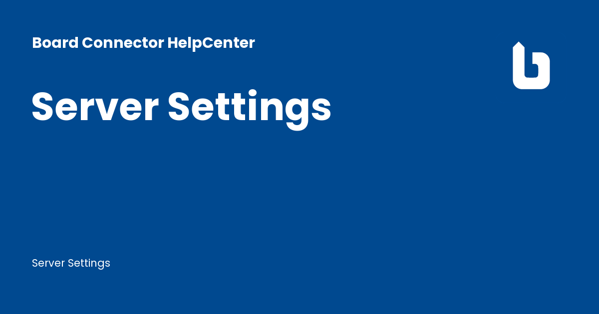Server Settings - Board Connector HelpCenter