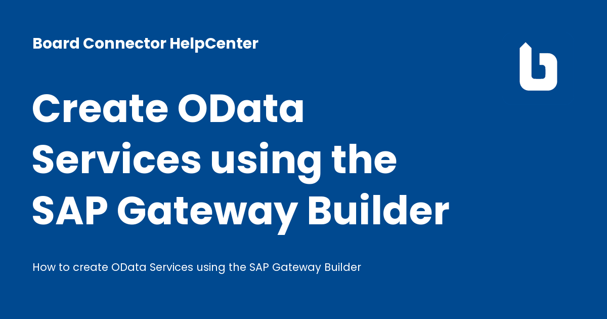 Create Odata Services Using The Sap Gateway Builder Board Connector Helpcenter