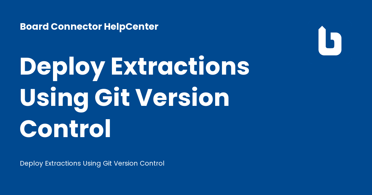Deploy Extractions Using Git Version Control - Board Connector HelpCenter