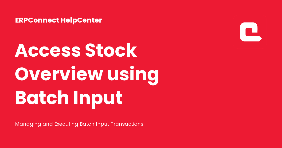 Access Stock Overview using Batch Input - ERPConnect HelpCenter