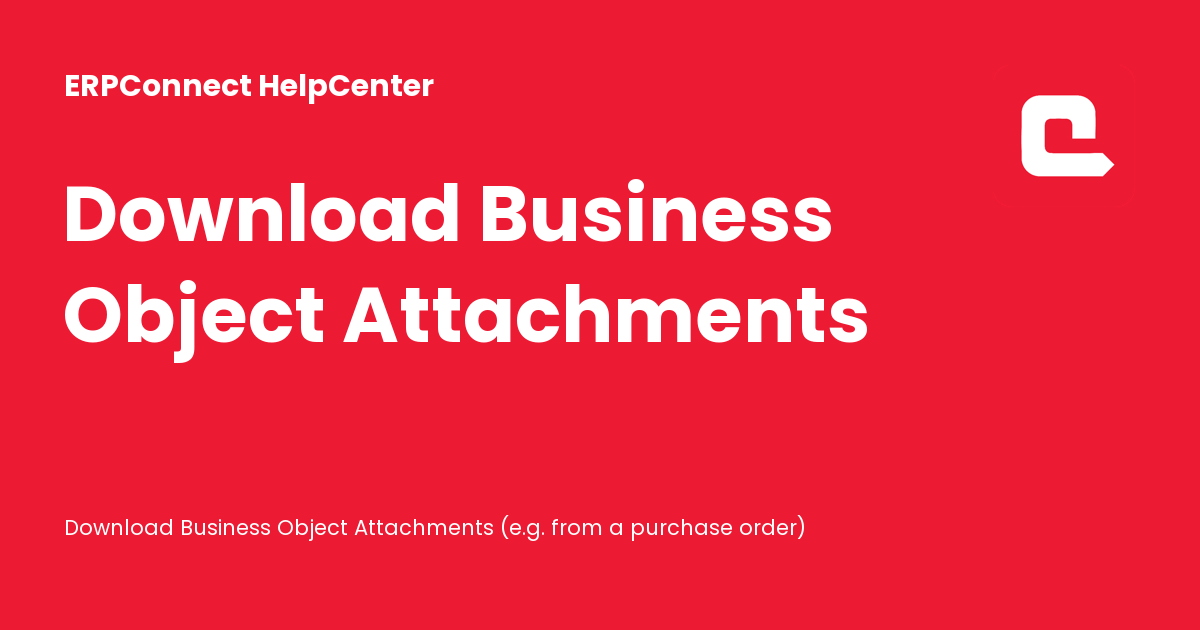 Download Business Object Attachments - ERPConnect HelpCenter
