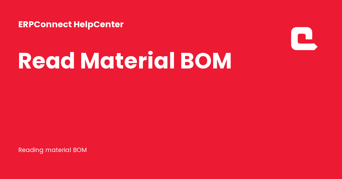 Read Material BOM - ERPConnect HelpCenter