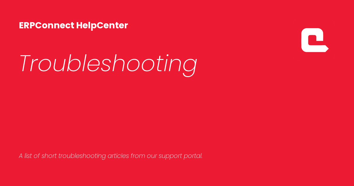 Troubleshooting - ERPConnect HelpCenter