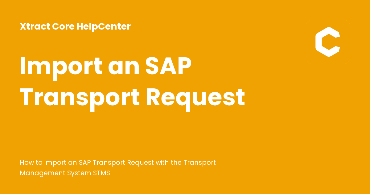 Import an SAP Transport Request - Xtract Core HelpCenter
