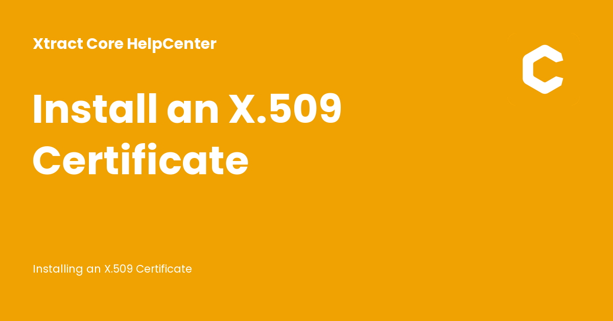 Install an X.509 Certificate - Xtract Core HelpCenter