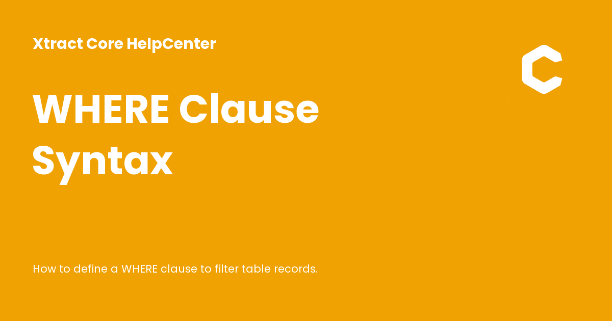 WHERE Clause Syntax - Xtract Core HelpCenter