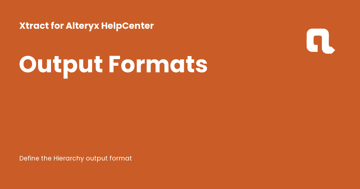 Output Formats - Xtract for Alteryx HelpCenter