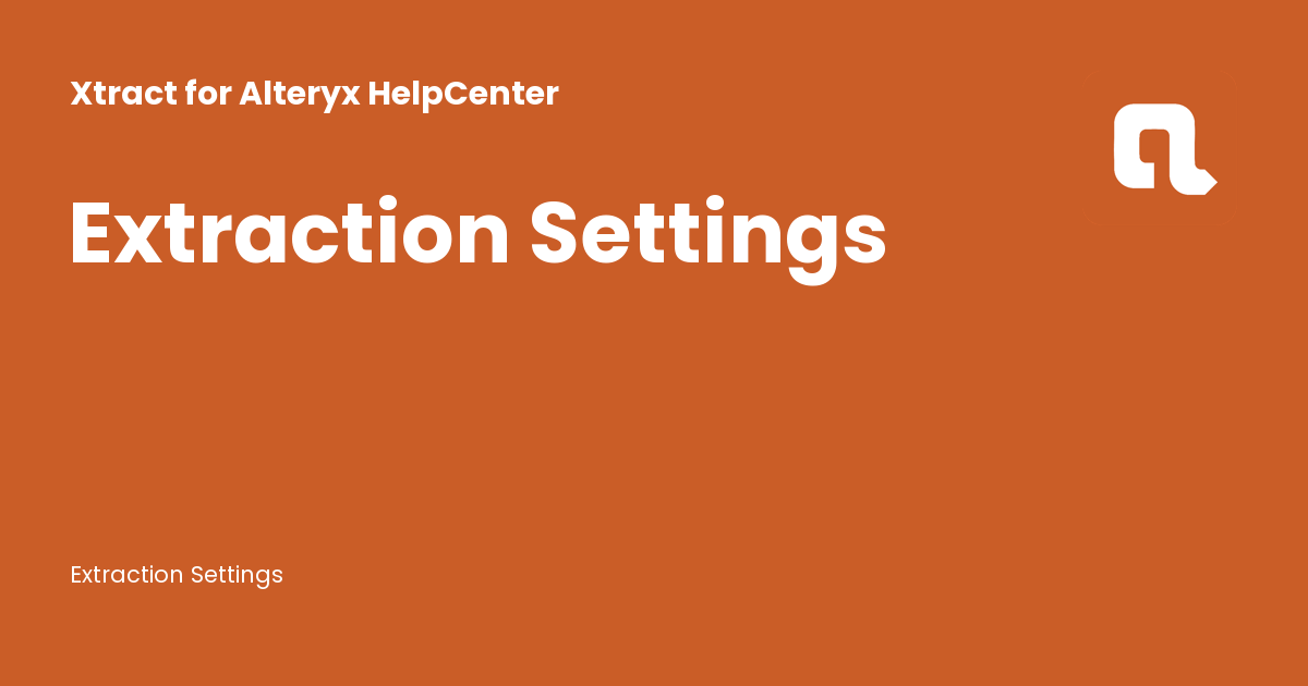 Extraction Settings - Xtract for Alteryx HelpCenter