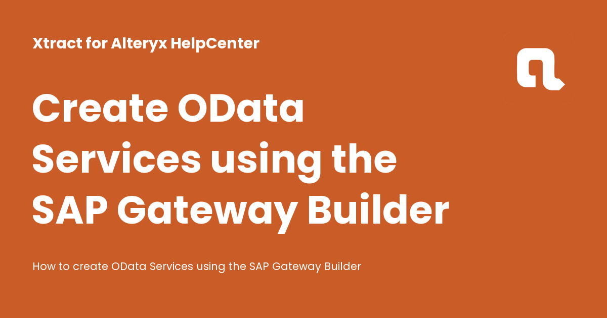 Create OData Services using the SAP Gateway Builder - Xtract for ...