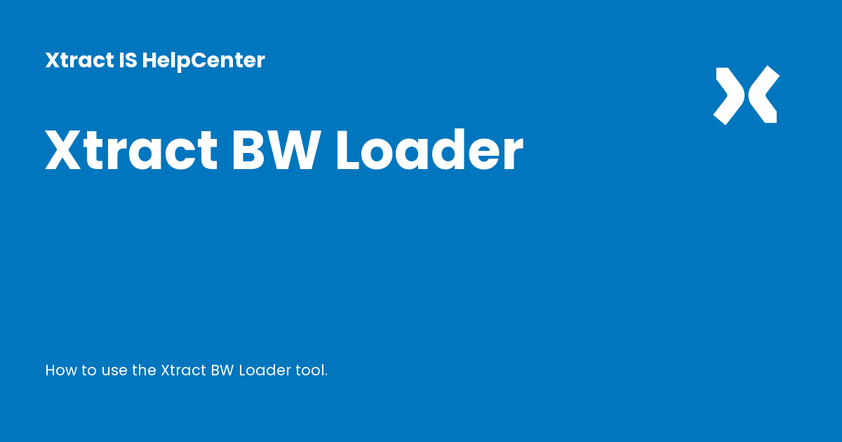 Xtract BW Loader - Xtract IS HelpCenter