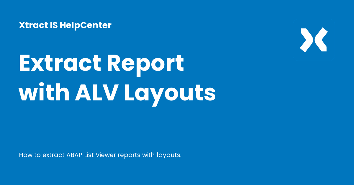 Extract Report with ALV Layouts - Xtract IS HelpCenter