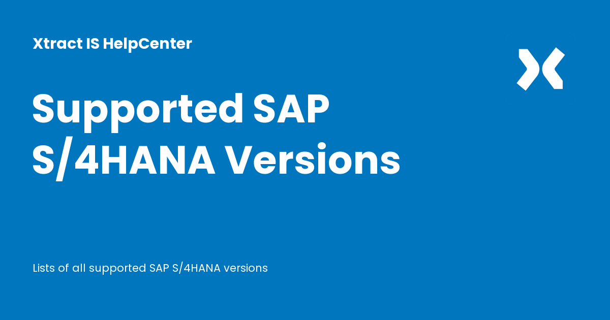 Supported SAP S/4HANA Versions - Xtract IS HelpCenter