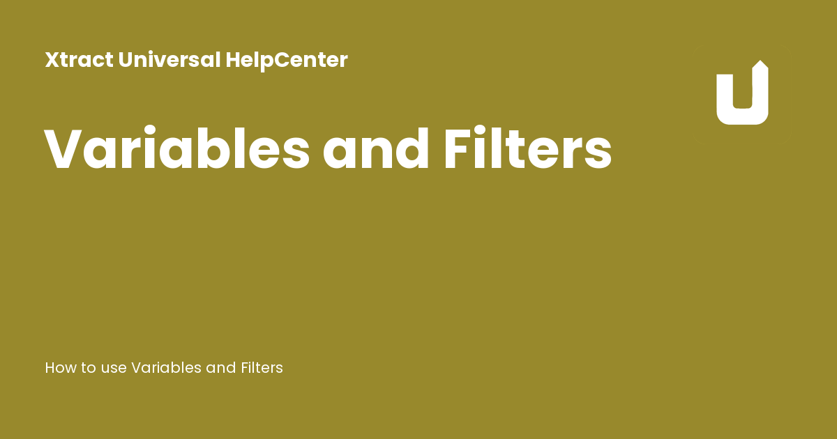 Variables and Filters - Xtract Universal HelpCenter