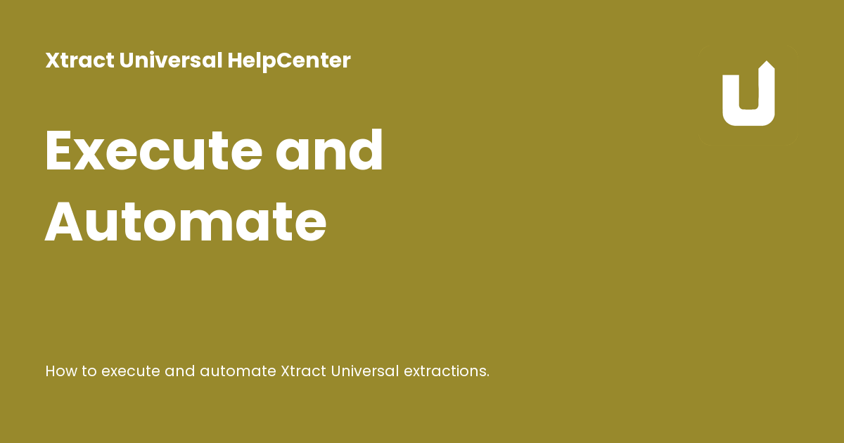 Execute And Automate Xtract Universal Helpcenter