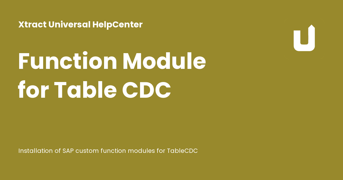 Function Module for Table CDC - Xtract Universal HelpCenter