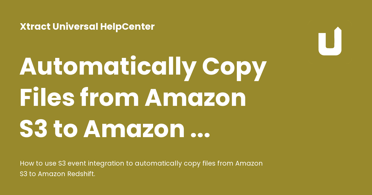 Automatically Copy Files from Amazon S3 to Amazon Redshift - Xtract Universal HelpCenter