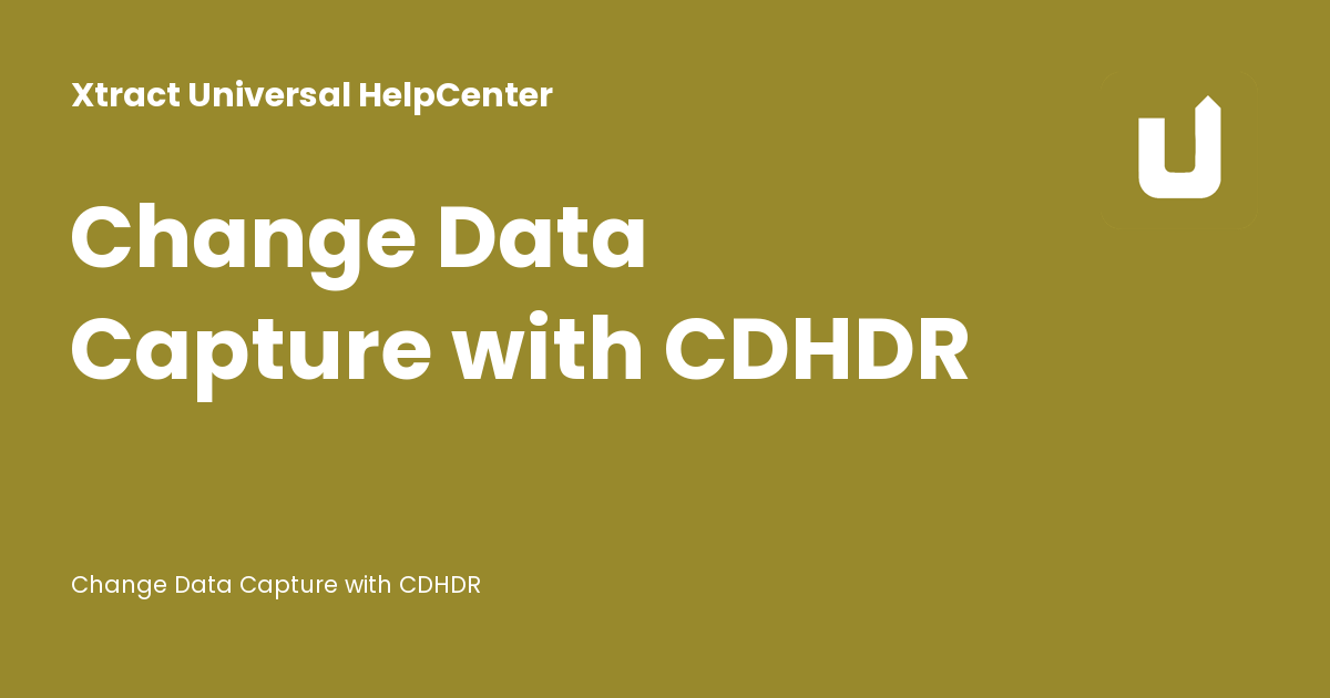 Change Data Capture with CDHDR - Xtract Universal HelpCenter