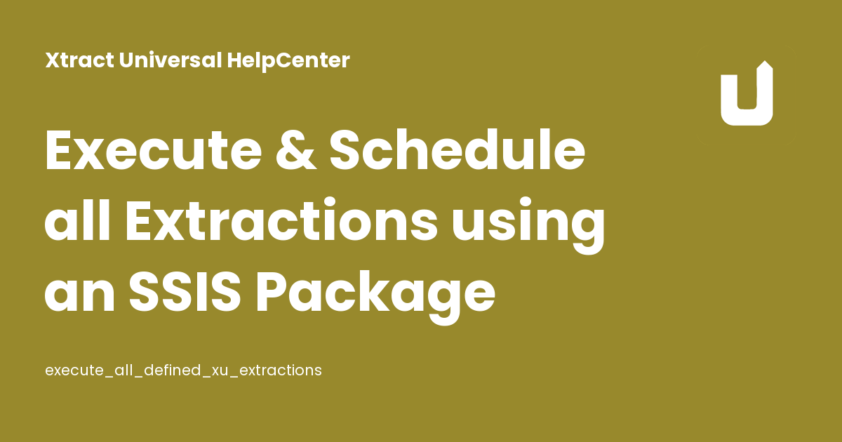 Execute & Schedule all Extractions using an SSIS Package - Xtract ...