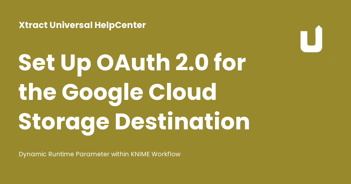 Set Up OAuth 2.0 for the Google Cloud Storage Destination - Xtract Universal HelpCenter