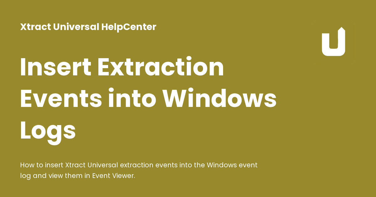 Insert Extraction Events into Windows Logs - Xtract Universal HelpCenter