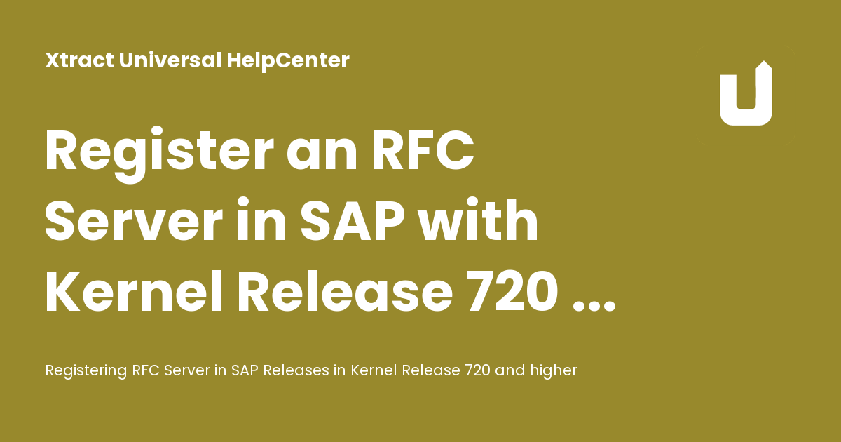 Register An Rfc Server In Sap With Kernel Release 720 And Higher Xtract Universal Helpcenter
