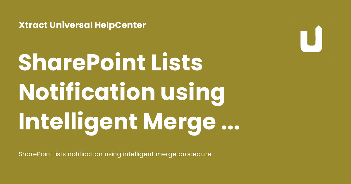 SharePoint Lists Notification using Intelligent Merge Procedure ... SharePoint Lists Notification using Intelligent Merge Procedure ...