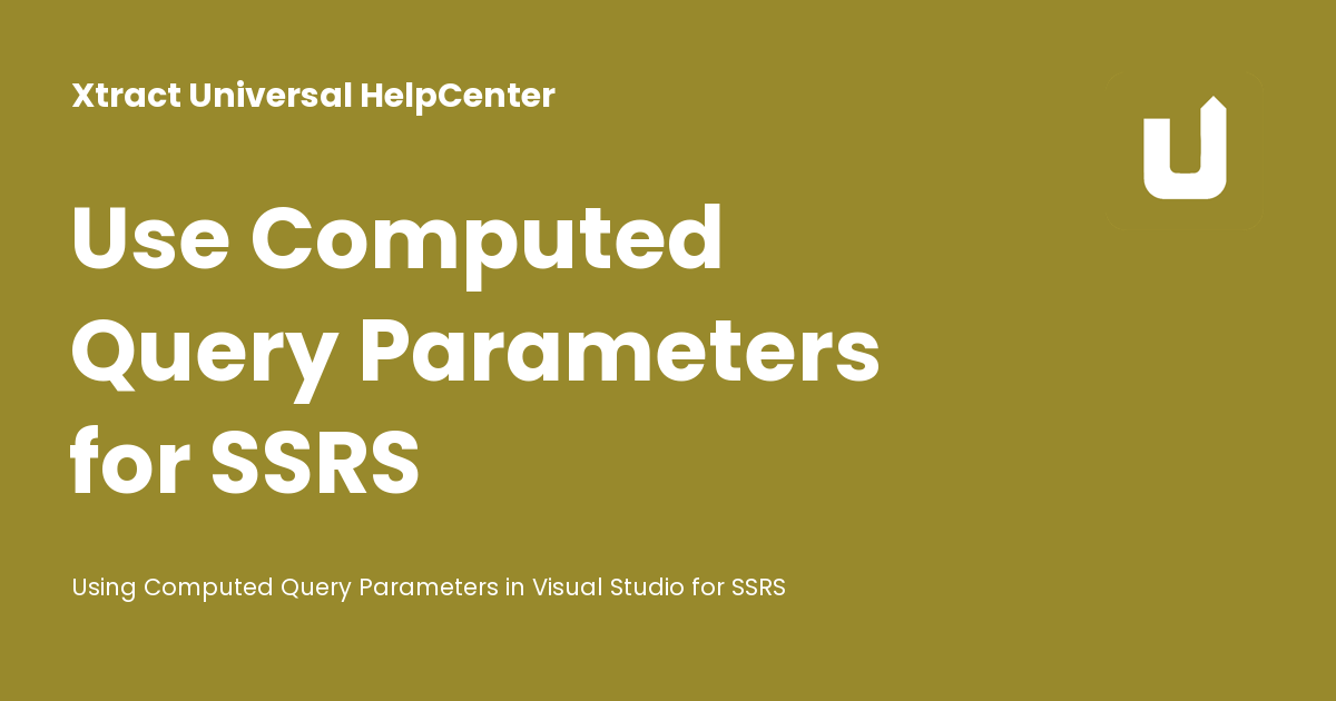 Use Computed Query Parameters for SSRS - Xtract Universal HelpCenter