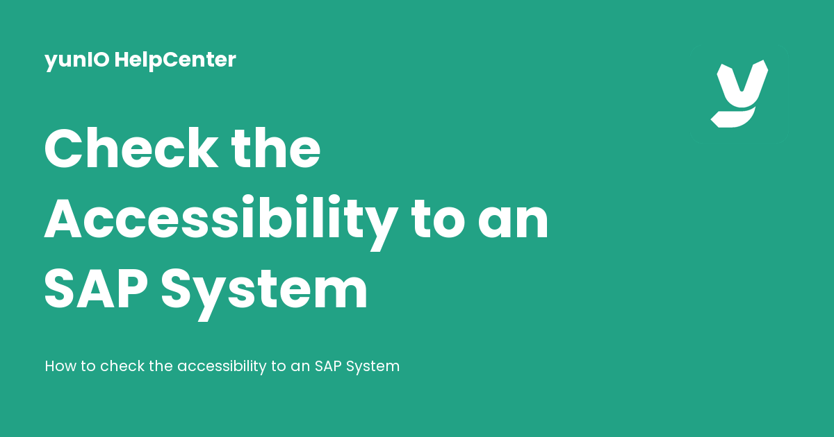Check The Accessibility To An Sap System Yunio Helpcenter