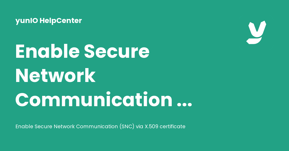 Enable Secure Network Communication (SNC) via X.509 certificate - yunIO ...