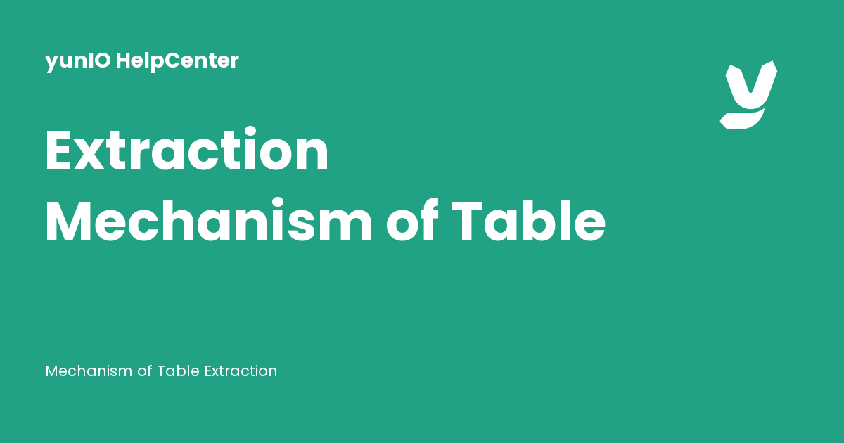 Extraction Mechanism of Table - yunIO HelpCenter