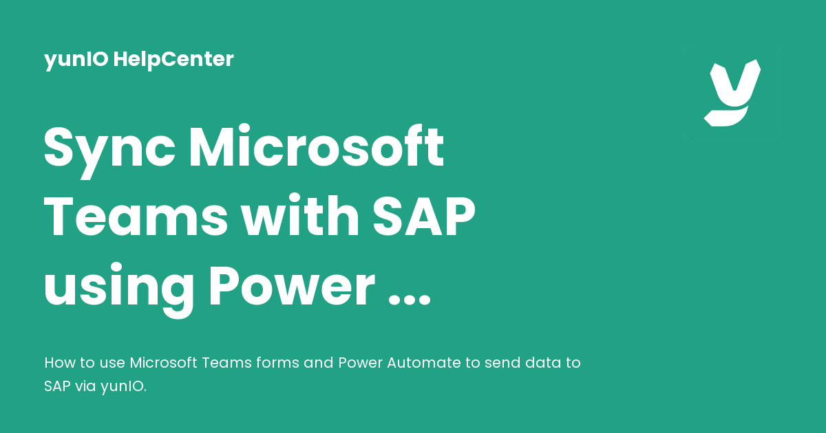 Sync Microsoft Teams with SAP using Power Automate and yunIO - yunIO ...
