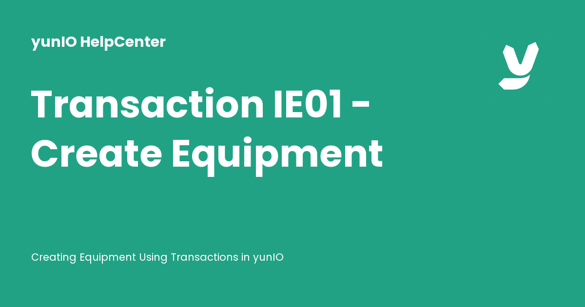 Transaction IE01 - Create Equipment - yunIO HelpCenter